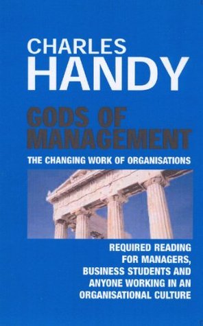 Gods of Management: The Changing Work of Organisations by Charles B ...