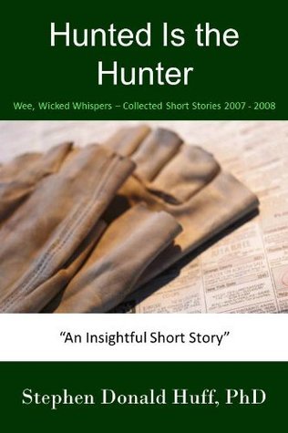 Hunted Is The Hunter by Stephen Donald Huff | Goodreads