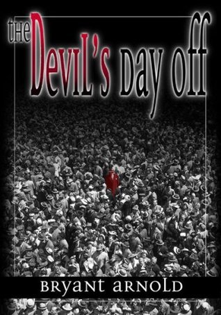 The Devil's Day Off by Bryant Arnold | Goodreads
