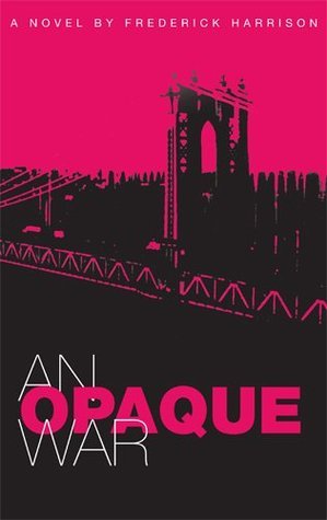 An Opaque War by Frederick Harrison | Goodreads
