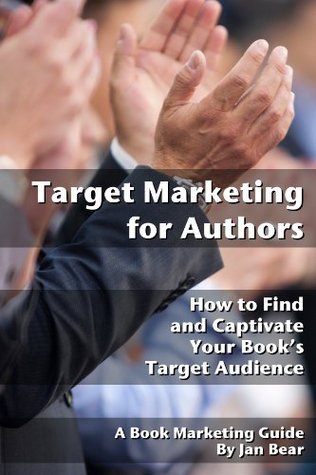 Target Marketing for Authors: How to Find and Captivate Your Book's ...