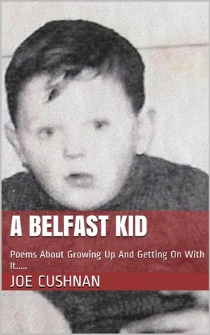 A Belfast Kid - Poems about growing up and getting on with it...... by ...