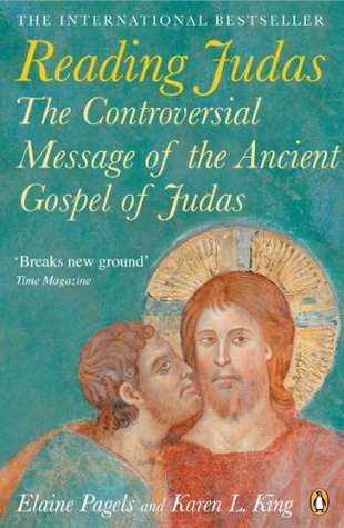 Reading Judas: The Controversial Message of the Ancient Gospel of Judas ...