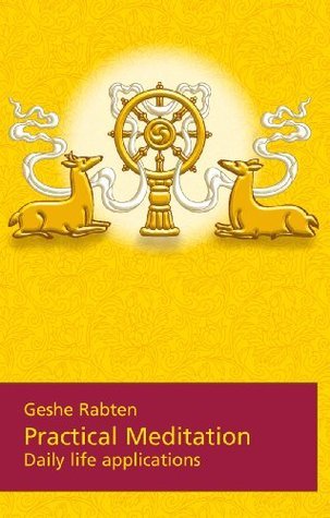 Practical Meditation: Daily life applications by Geshe Rabten | Goodreads