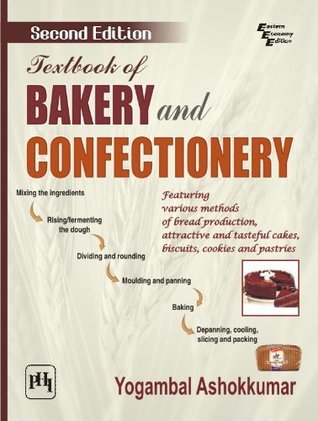 Textbook of Bakery and Confectionery by Yogambal Ashokkumar | Goodreads