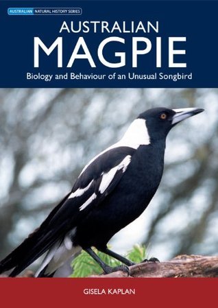 Australian Magpie: Biology and Behaviour of an Unusual Songbird by ...