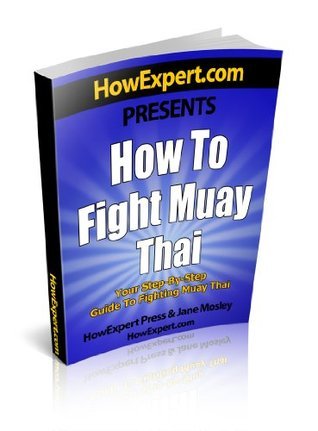 How To Fight Muay Thai: Your Step By Step Guide To Fighting Muay Thai ...
