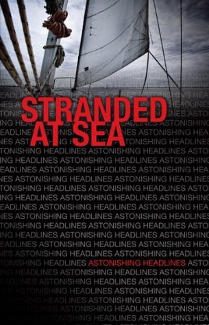 Stranded at Sea (Astonishing Headlines) by Ellen Linnihan | Goodreads