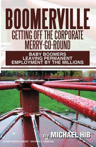 BOOMERVILLE: Getting Off the Corporate Merry-Go-Round: Baby Boomers ...