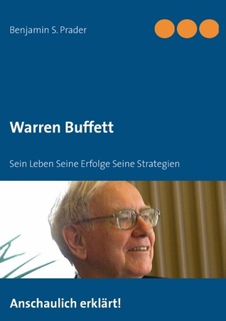 Warren Buffett: Sein Leben Seine Erfolge Seine Strategien by Benjamin S ...