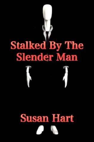 Stalked by the Slender Man by Susan Hart | Goodreads