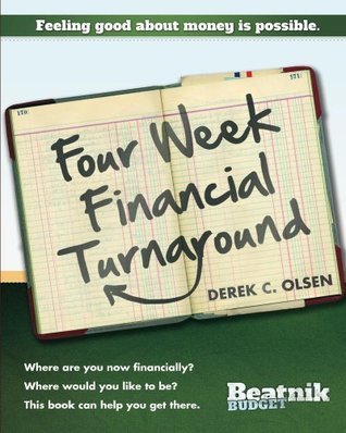 The Four Week Financial Turnaround by Derek C. Olsen | Goodreads