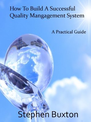 How to Build a Successful Quality Management System by Stephen Buxton ...