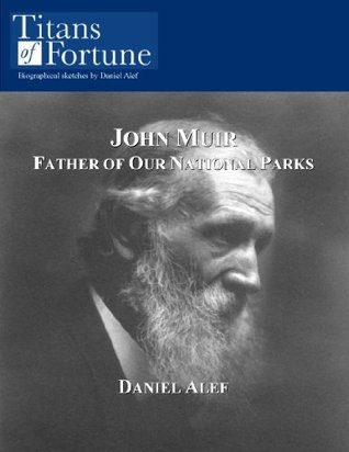 John Muir: Father of our national parks by Daniel Alef | Goodreads