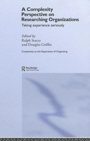 A Complexity Perspective on Researching Organisations: Taking ...