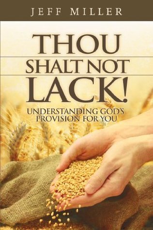 Thou Shalt Not Lack! - Understanding God's Provision for You by Jeff ...