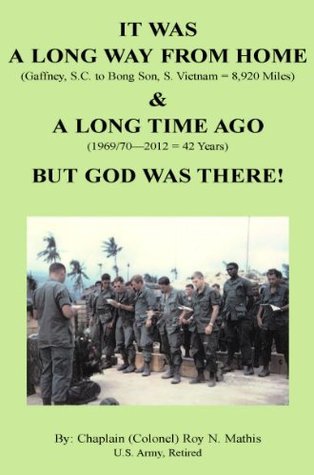 IT WAS A LONG WAY FROM HOME & A LONG TIME AGO BUT GOD WAS THERE by Roy ...
