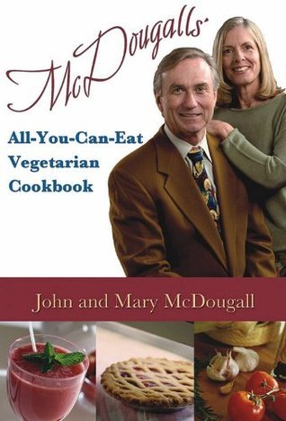 McDougalls' All-You-Can-Eat Vegetarian Cookbook by John A. McDougall ...