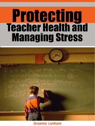 Protecting Teacher Health and Managing Stress: Valuable health ...