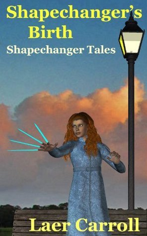 Shapechanger's Birth (Shapechanger Tales Book 1) by Laer Carroll ...
