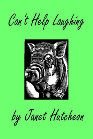 Can't Help Laughing by Janet Hutcheon | Goodreads