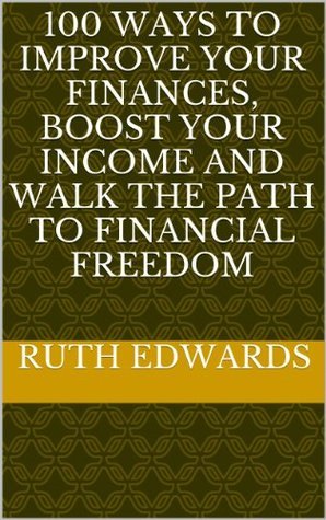 100 Ways To Improve Your Finances, Boost Your Income and Walk The Path ...