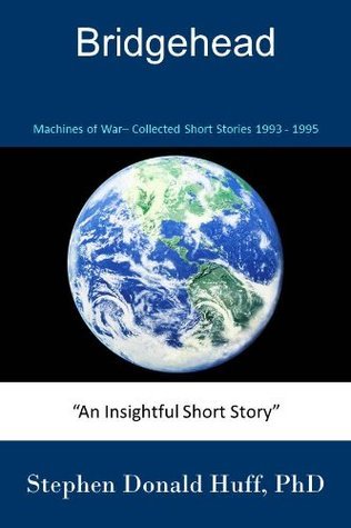 Bridgehead by Stephen Donald Huff | Goodreads