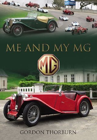Me and My MG: Stories from MG Owners Around the World by Gordon ...
