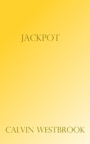 Jackpot by Calvin Westbrook | Goodreads
