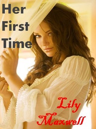 Her First TIme by Lily Maxwell | Goodreads