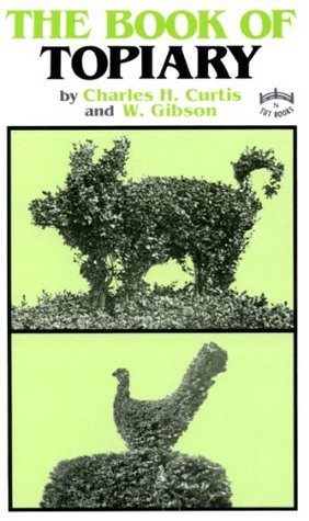 Book of Topiary by Charles H. Curtis | Goodreads