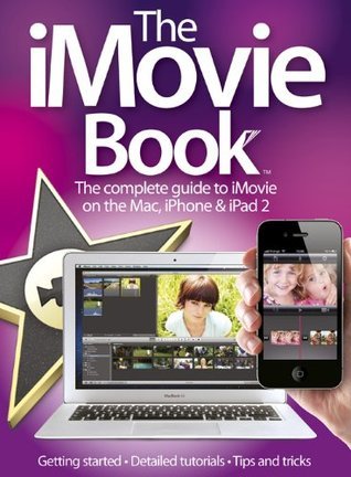 The iMovie Book by Imagine Publishing | Goodreads