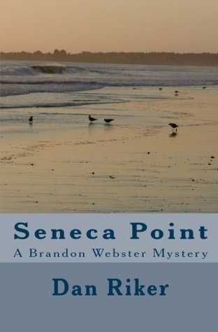 Seneca Point (A Brandon Webster Mystery) by Dan Riker | Goodreads
