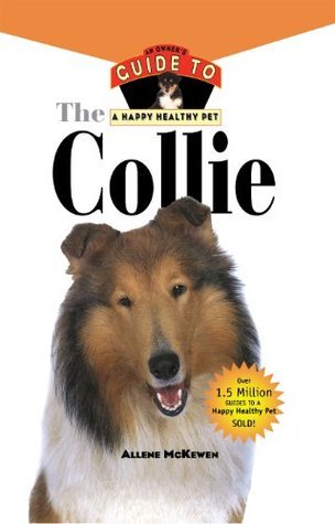 Collie: An Owner's Guide to a Happy Healthy Pet by Allene McKewen ...