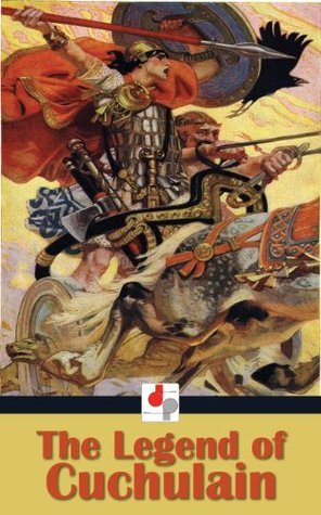 The Legend of Cuchulain (Illustrated) by Eleanor Hall | Goodreads