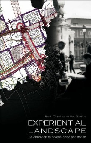 Experiential Landscape: An Approach to People, Place and Space by Kevin ...