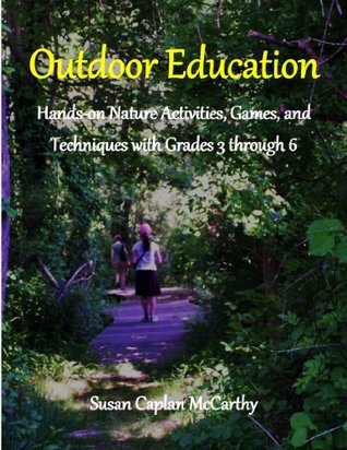 Outdoor Education: Hands-on Nature Activities, Games, and Techniques ...