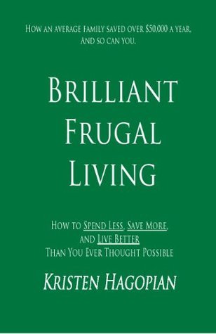 Brilliant Frugal Living by Kristen Hagopian | Goodreads
