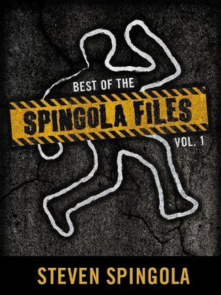 Best of the Spingola Files, Vol. I by Steven Spingola | Goodreads
