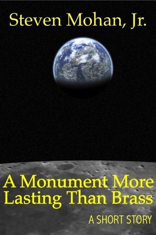 A Monument More Lasting Than Brass by Steven Mohan Jr. | Goodreads