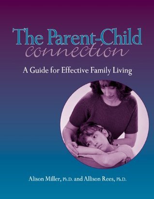 The Parent Child Connection by Alison Miller | Goodreads
