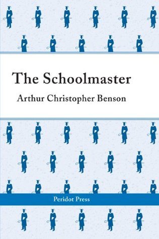 The Schoolmaster: A Commentary Upon the Aims and Methods of an ...