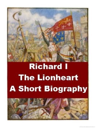 Richard I, the Lionheart - A Short Biography by H.W. Carless Davis ...