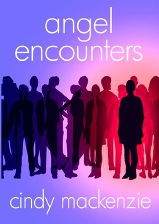 Angel Encounters by Cindy MacKenzie | Goodreads