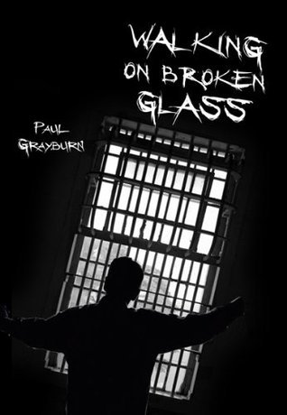 Walking On Broken Glass by Paul Grayburn | Goodreads