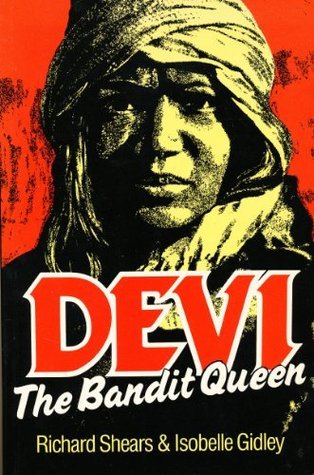 Devi, The Bandit Queen by Richard Shears | Goodreads
