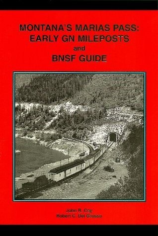 Montana's Marias Pass: Early GN Mileposts and BNSF Guide by Robert C ...
