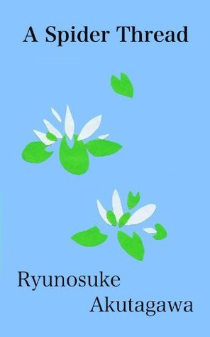 A Spider Thread by Ryūnosuke Akutagawa | Goodreads