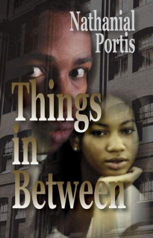 Things In Between by Nathanial Portis | Goodreads