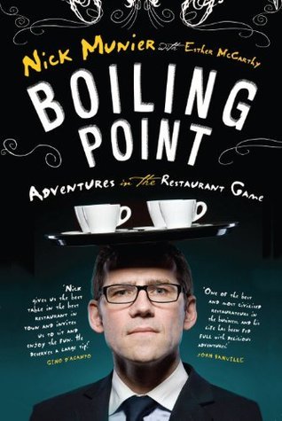 Boiling Point: Adventures in the Restaurant Game by Nick Munier | Goodreads